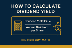 How to Calculate Dividend Yield on Dividend Stocks - The Rich Guy Math